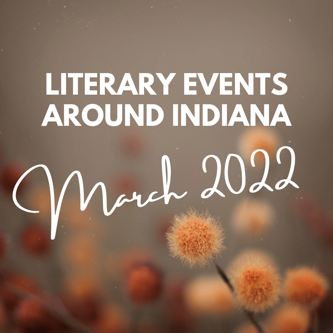Literary Events Around Indiana – March 2022 - Indiana Writers Center